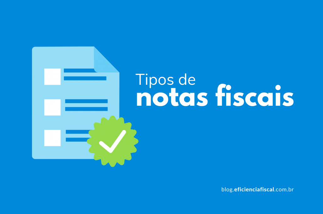 Quais são os principais tipos de notas fiscais e quando utilizar cada um?
